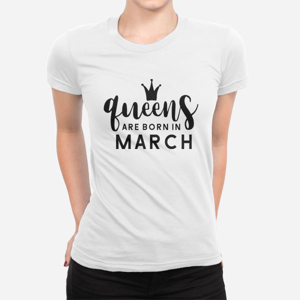 Majica Queens are born in March | T-majice Smešne majice, potiskane ...
